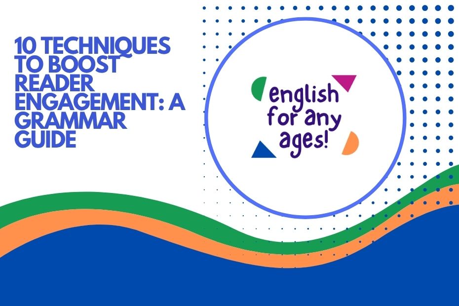 10 Techniques to Boost Reader Engagement: A Grammar Guide ...